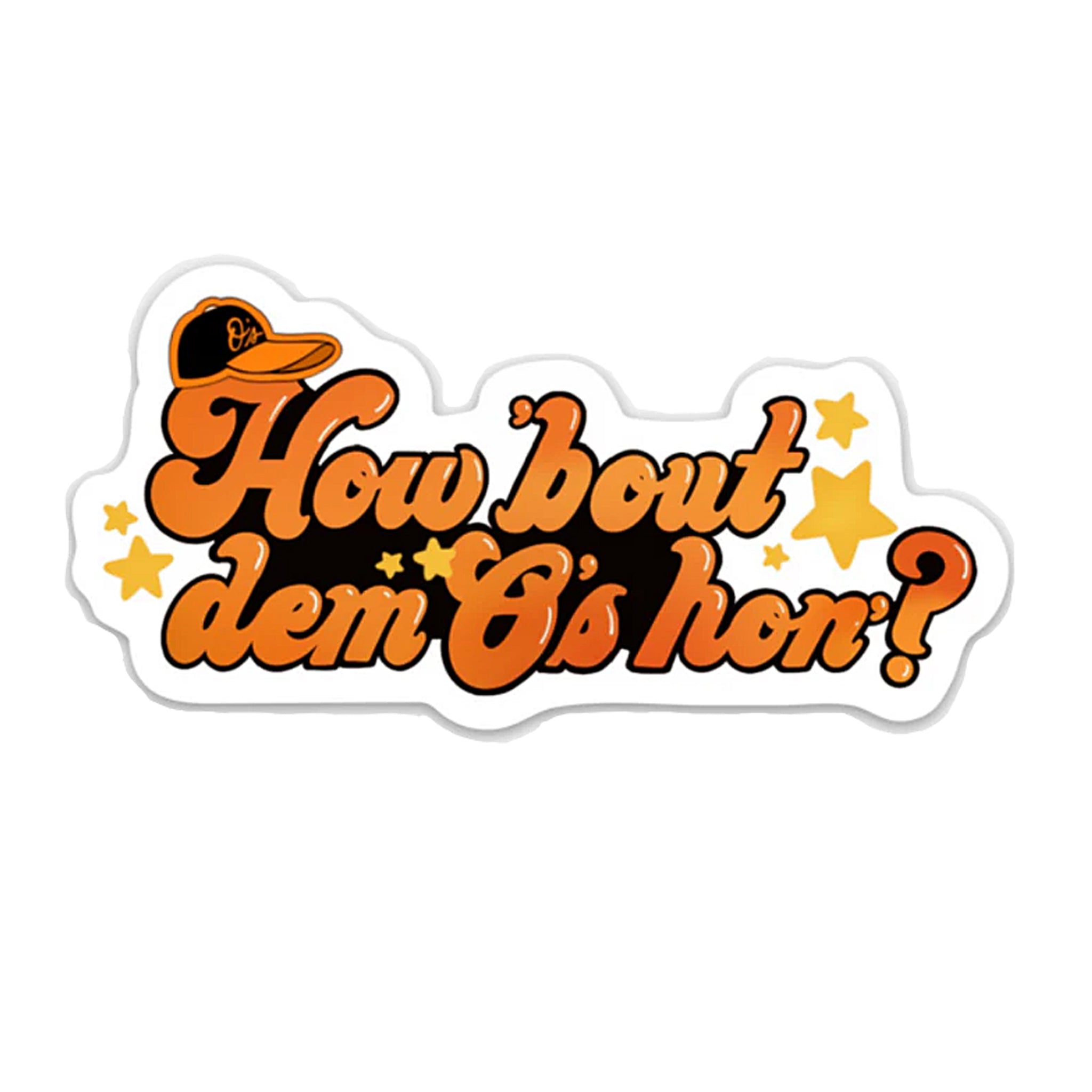 How 'bout Dem O's Hon' Baltimore Baseball Sticker – The Maryland Store